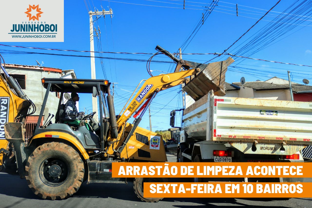 Arrastão De Limpeza Acontece Sexta Feira Em 10 Bairros Juninho Boi